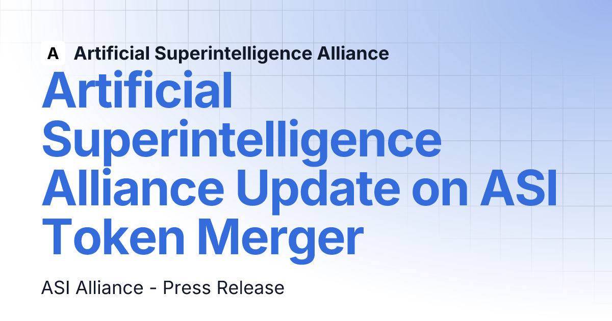 Artificial Superintelligence Alliance Update on ASI Token Merger ... Artificial Superintelligence Alliance Update on ASI Token Merger ...