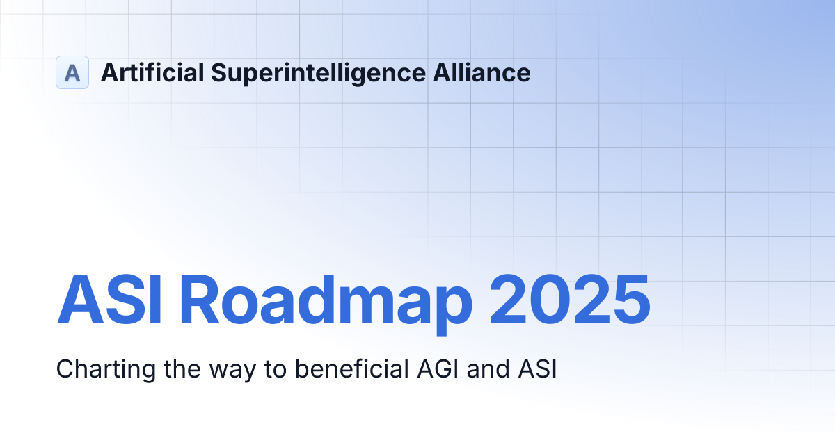 ASI Roadmap 2025 | Artificial Superintelligence Alliance